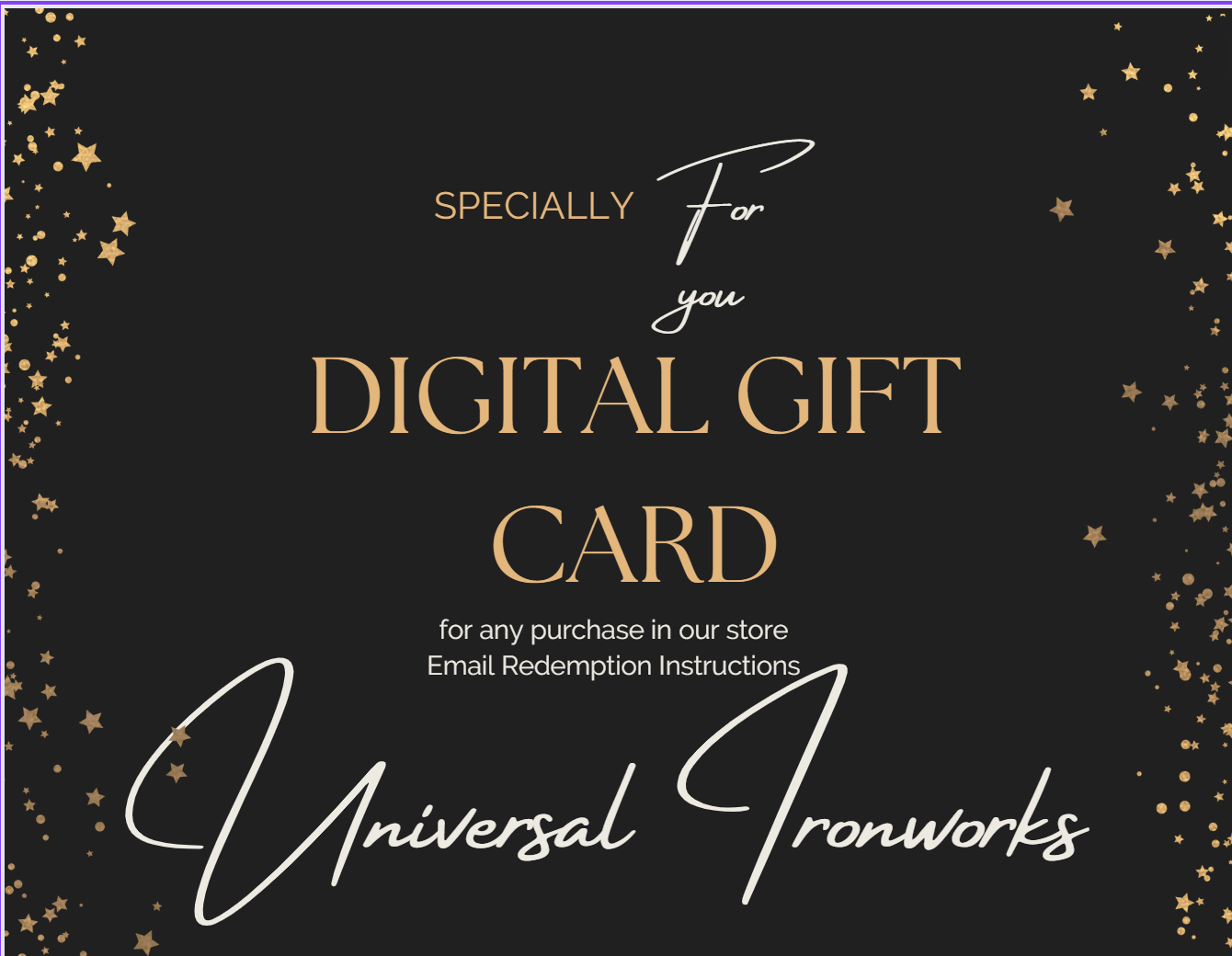 Universal Ironworks Digital Gift Card – Universal Ironworks USA