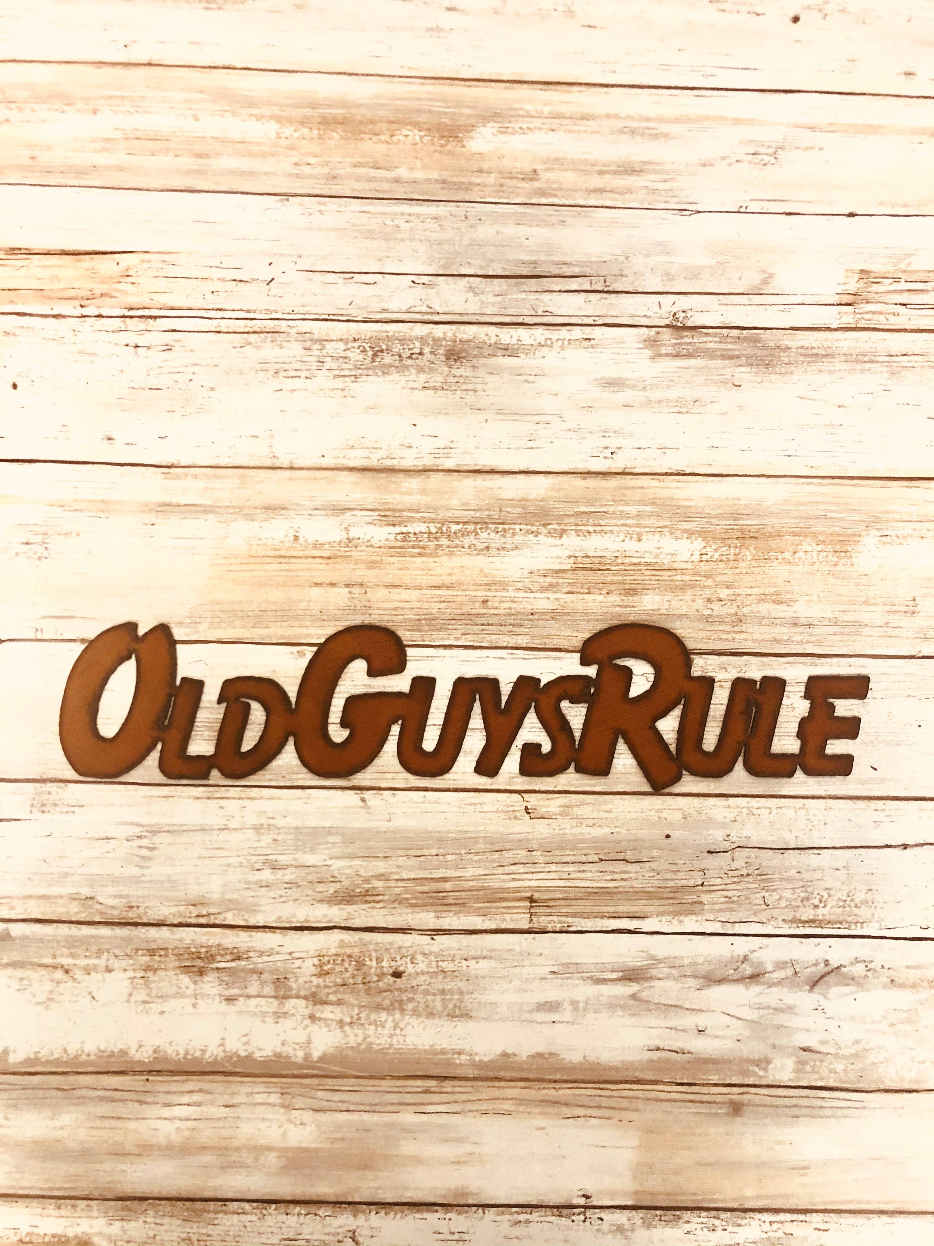 Old Guys Rule Sign – Universal Ironworks USA