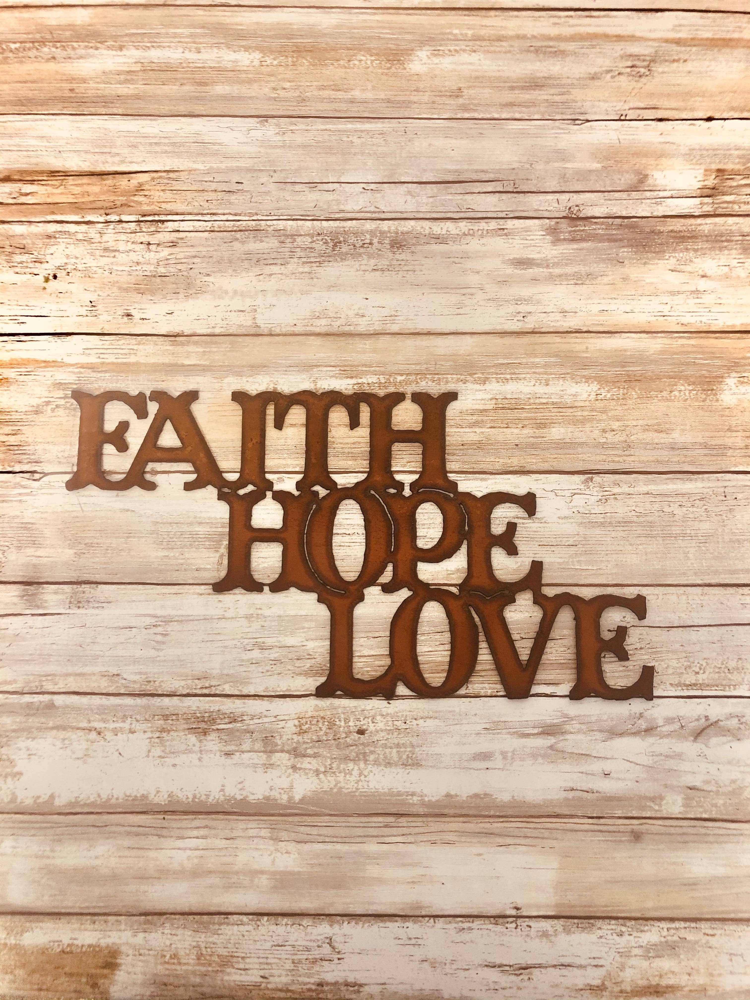 Faith Hope Love Inspirational Sign – Universal Ironworks USA